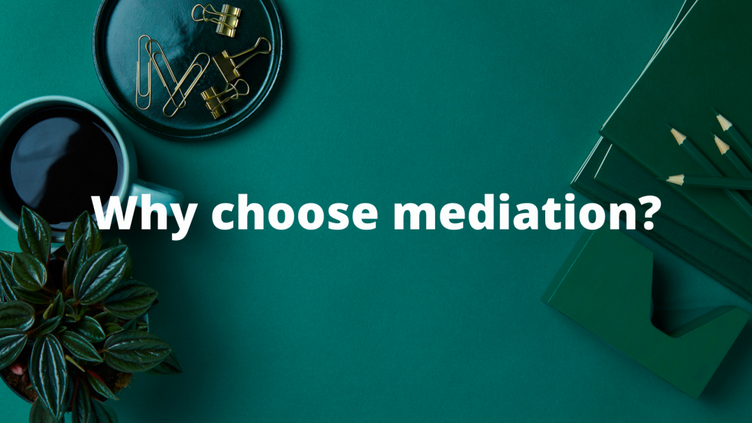 Why choose mediation? - Listen Talk Resolve